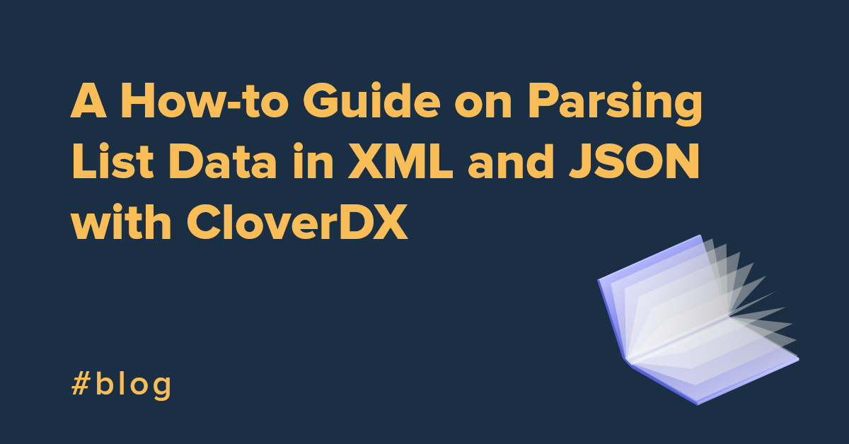 A How-to Guide on Parsing List Data in XML and JSON with CloverDX 4.1 | CloverDX Tech Blog